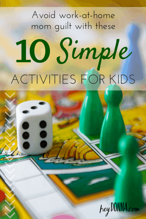 Avoid Work-At-Home Mommy Guilt With These 10 Simple Activities For Kids ...
